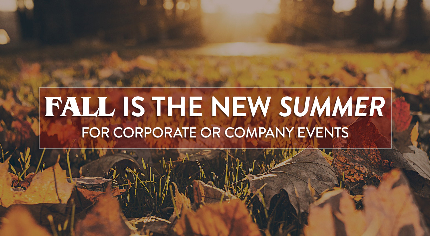 Fall is the New Summer For Corporate or Company Events - Frogbridge ...